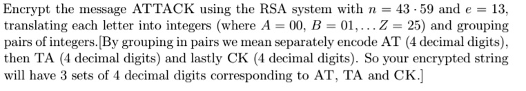 encrypt the message attack using the rsa system with n 43 59 and 13 translating each letter into ...