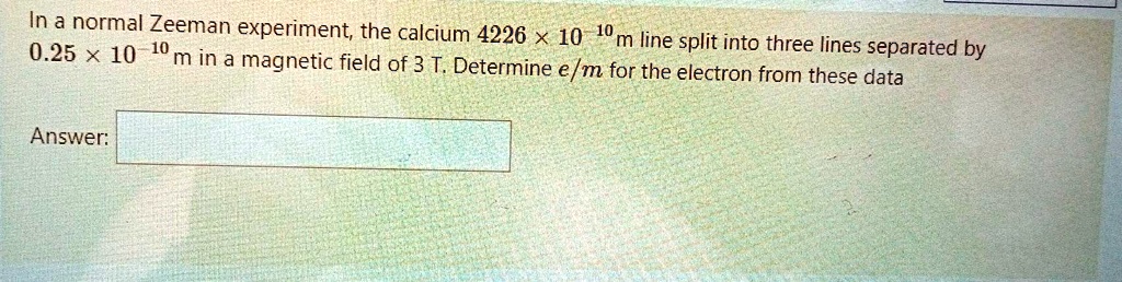 In a normal zeeman experiment the calcium 4226 10 10m line...