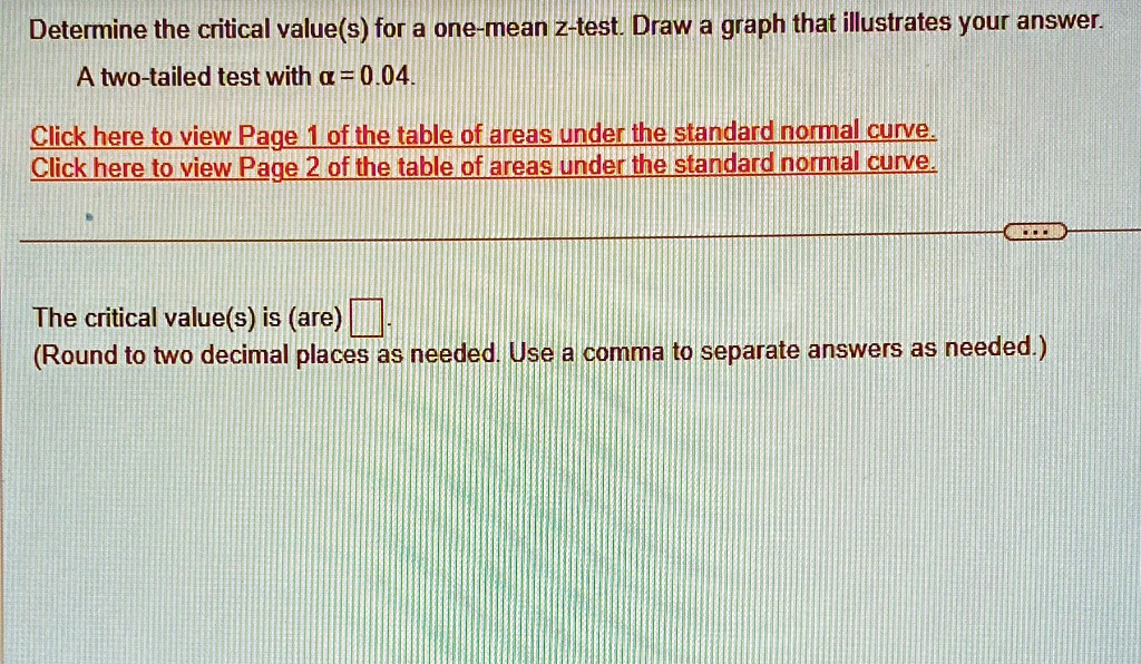 Determine the critical value(s) for a one-mean z-test. Draw a graph ...