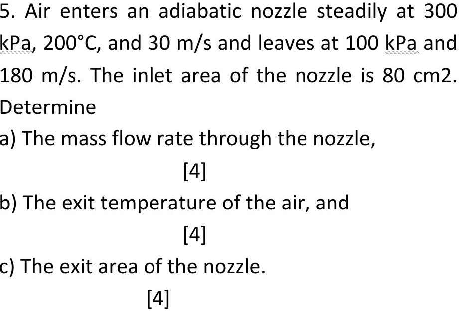 SOLVED: 5. Air enters an adiabatic nozzle steadily at 300 Pa, 200Â°C, and 30 m/s and leaves at ...