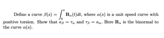 define a curve betasint0s mathbfbalphat d t where alphas is a unit ...