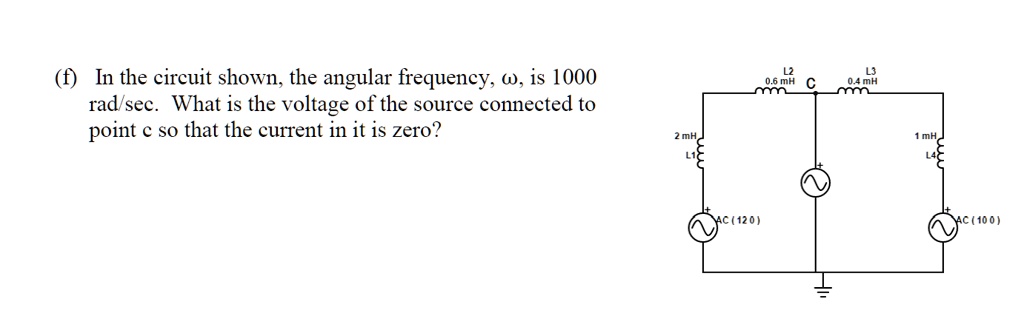 (f) In the circuit shown, the angular frequency, ω, is 1000...