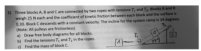 SOLVED: 3)Three blocks A,B and C are connected by two ropes with tensions T and T.Blocks A and B ...