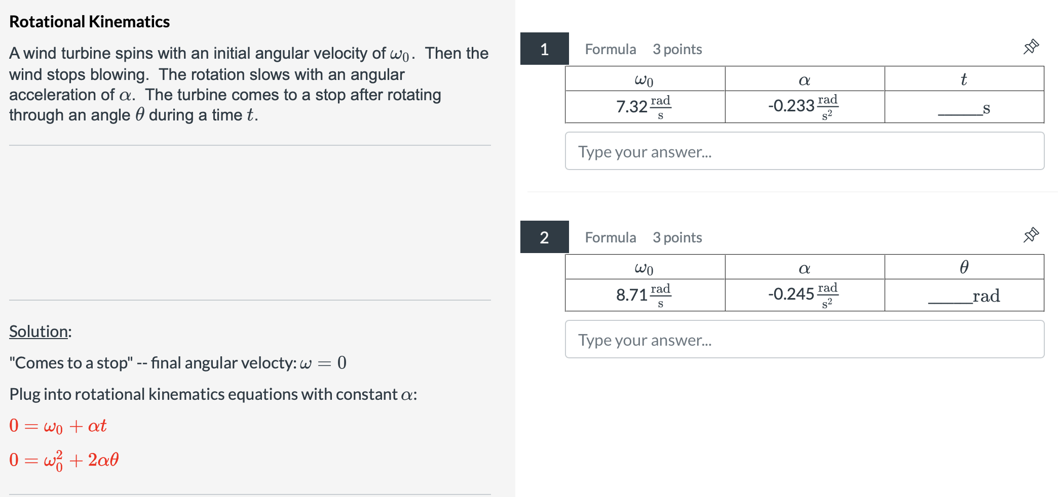 Rotational Kinematics A wind turbine spins with an initial angular velocity of ω0. Then the wind ...