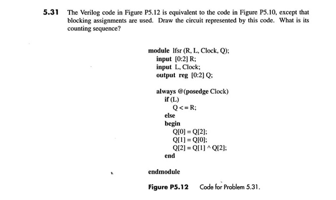 SOLVED: 5.31 The Verilog code in Figure P5.12 is equivalent to the code in Figure P5.10, except ...