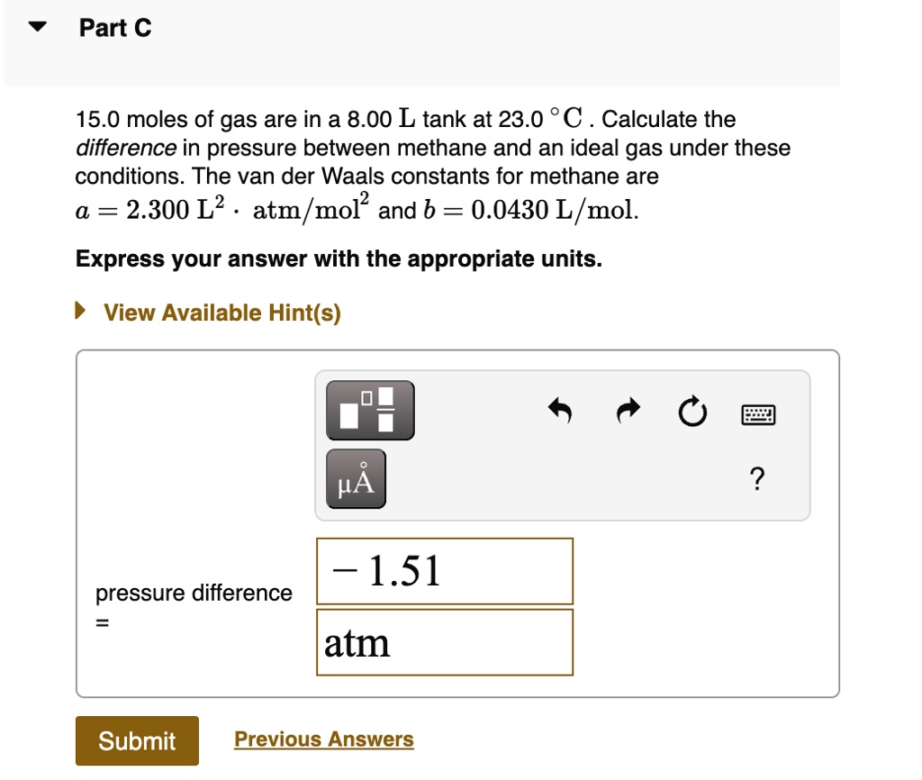 Part C 15.0 moles of gas are in a 8.00 L tank at 23.0°C. Calculate the ...