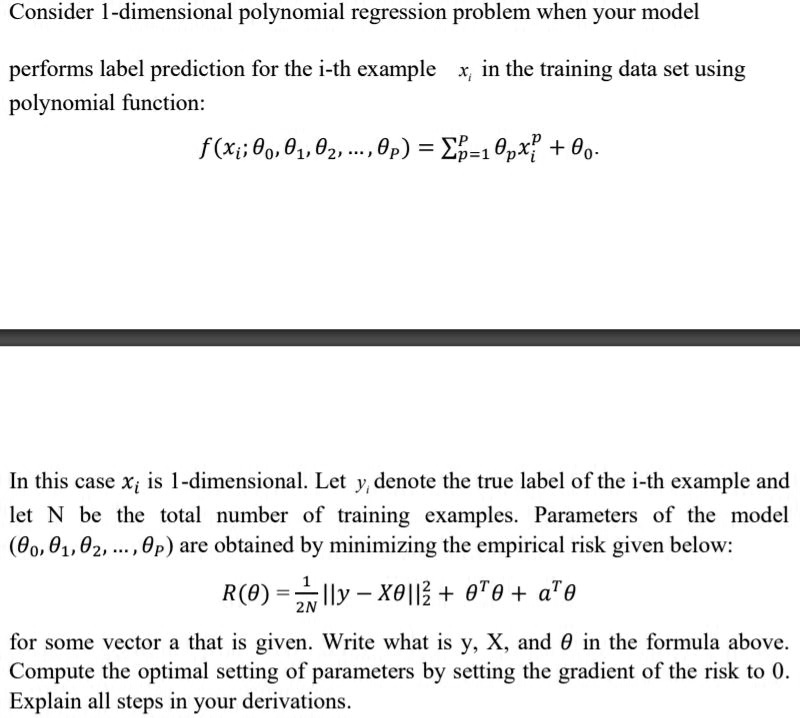 consider 1 dimensional polynomial regression problem when your model performs label prediction ...