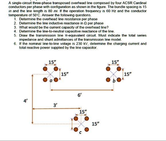 SOLVED: A single-circuit three-phase transposed overhead line composed ...
