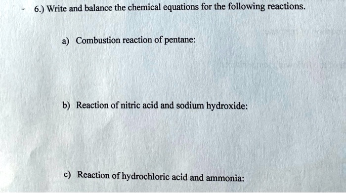 SOLVED: 6.) Write and balance the chemical equations for the following reactions. Combustion ...