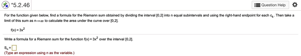 Solved 5 2 46 Question Help For The Function Given Below Find Ormula For The Riemann Sum