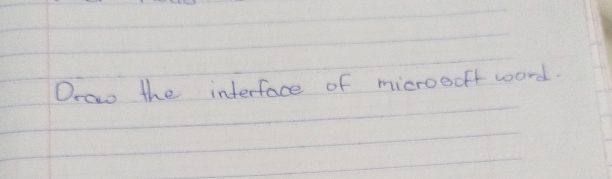 SOLVED: Draw the interface of microsoft word.