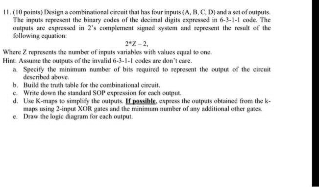 Solved Design A Combinational Circuit That Has Four Inputs A B C D 9356
