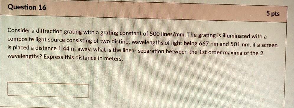 Solved Question 16 5 Pts Consider A Diffraction Gra Ting With A Grating Constant Of 500 Lines