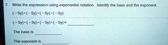 write the expression using exponential notation identily the base and the exponent sy sy sy sy ...