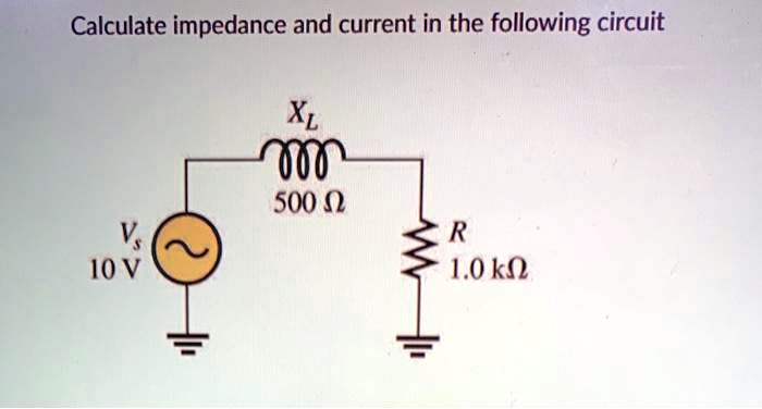 SOLVED: Calculate the phase angle, voltage across the resistor, and the ...