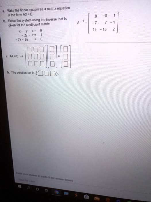 SOLVED: Write the linear system a5 matrix equation in the form AX = B ...