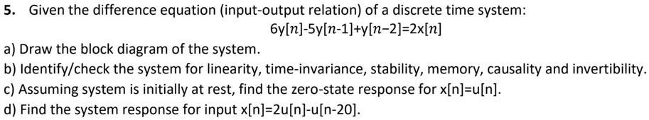 Solved 5 Given The Difference Equation Input Output Relation Of A Discrete Time System 6y N