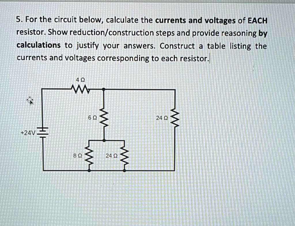 5 for the circuit below calculate the currents and voltages of each resistor show ...