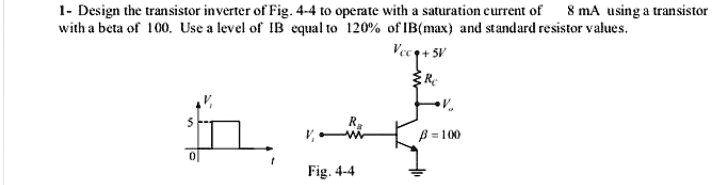 SOLVED: 1-Design the transistor inverter of Fig.4-4 to operate with a ...