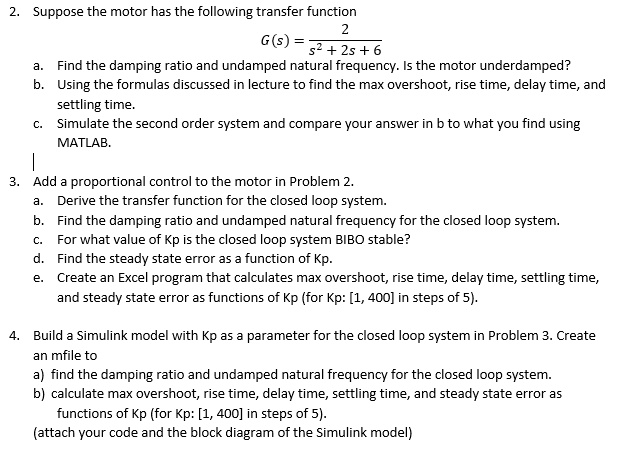 SOLVED: 1. Suppose the motor has the following transfer function 2 a. Find the damping ratio and ...