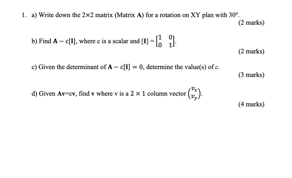 SOLVED: a) Write down the 2x2 matrix (Matrix A for a rotation on XY ...