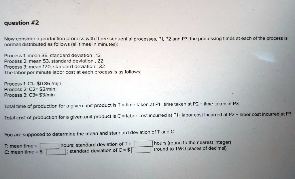 SOLVED: question #2 Now consider a production process with three ...
