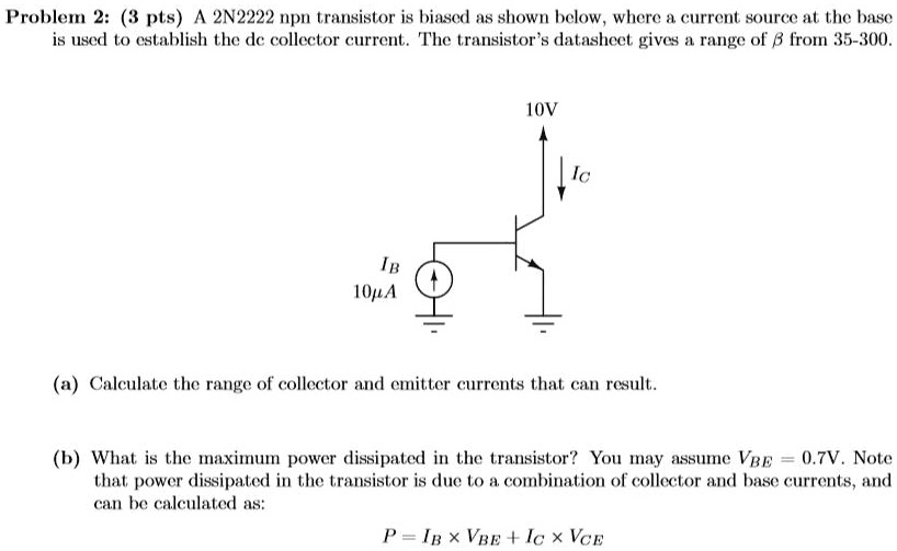 SOLVED: Problem 2: 3 pts A 2N2222 npn transistor is biased as shown ...