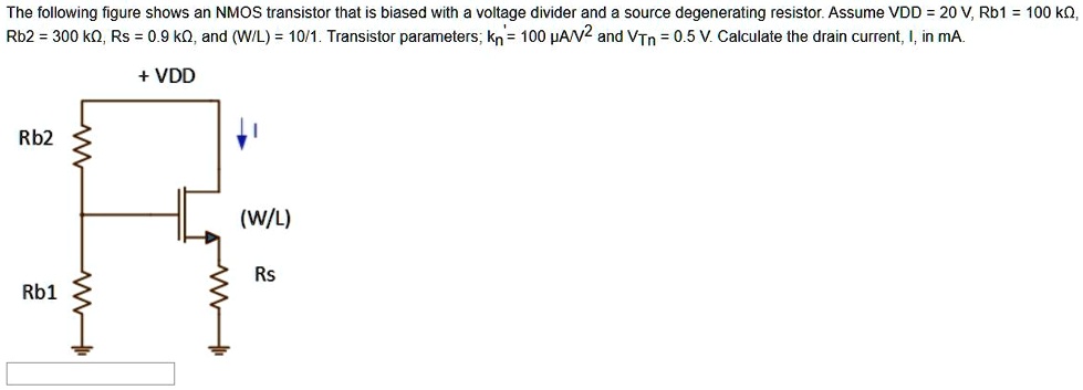 The following figure shows an NMOS transistor that is biased with a ...