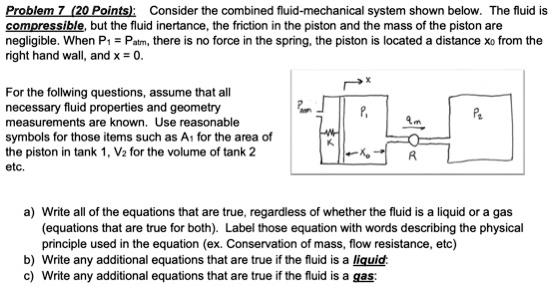 Problem 7 (20 Points): Consider the combined fluid-mechanical system ...