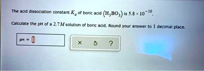 the acid dissociation constant ka of boric acid hbo is 58 10 calculate ...
