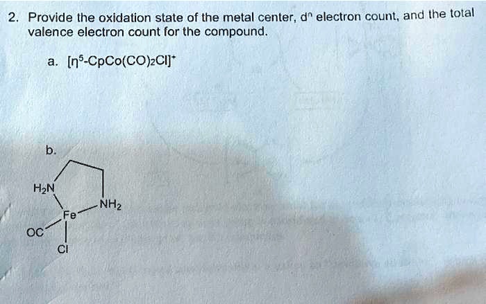 SOLVED: Provide the oxidation state of the metal center, d" electron ...