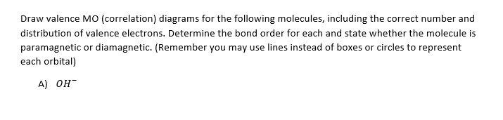 draw valence mo correlation diagrams for the following molecules ...