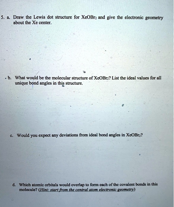 SOLVED: Draw the Lewis dot structure for XeOBr2 and give the electronic ...