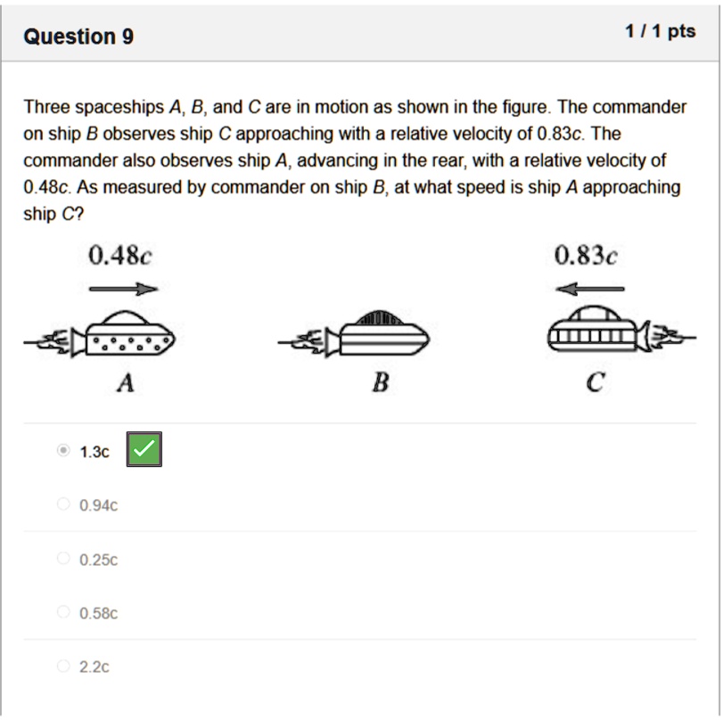 question 9 1 1 pts three spaceships a b and c are in motion as shown in ...