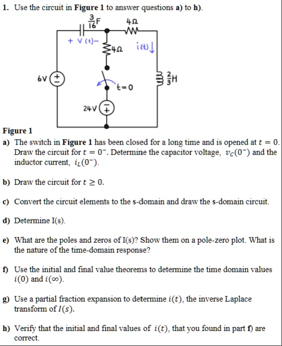 Use the circuit in Figure 1 to answer questions a) to h ). Figur . a) The switch in Figure 1 has ...