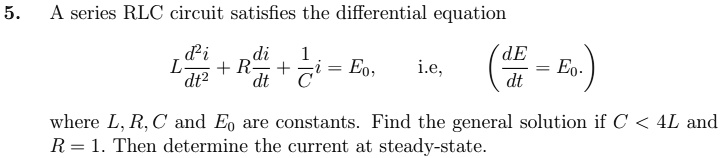 a series rlc circuit satisfies the differential equation di de rat i eo ...