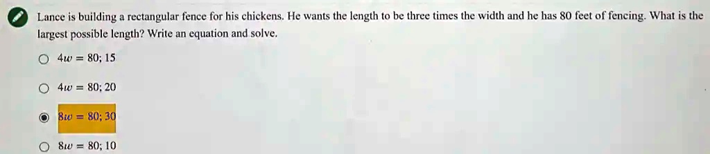 Lance is building a rectangular fence for his chickens. He wants the length to be three times ...