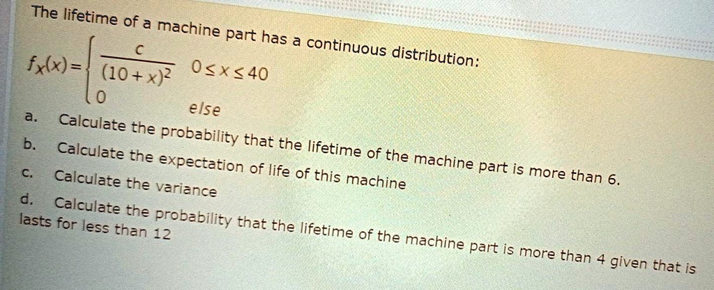 Solved The Lifetime Of A Machine Part Has A Continuous Distribution F