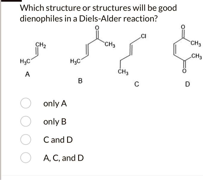 SOLVED: Which structure or structures will be good dienophiles in a ...