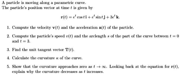 SOLVED: A particle is moving along a parametric curve. The particle's position vector at time t ...