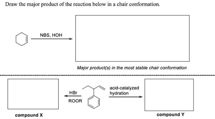 SOLVED: Draw the major product ol the reaction below in a chair ...