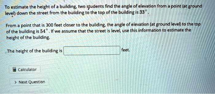 to estimate the height of building two students find the angle of ...