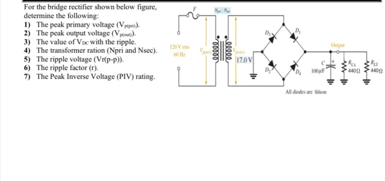 For the bridge rectifier shown below figure, determine the following: 1) The peak primary ...