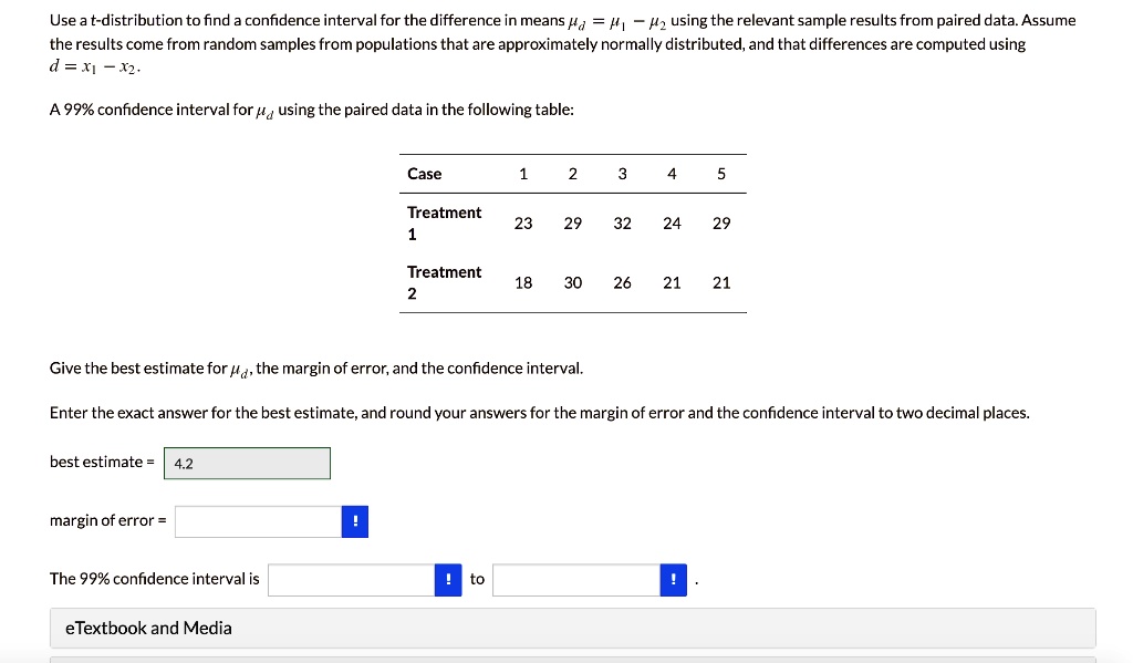 SOLVED: Use t-distribution to find confidence interval for the ...