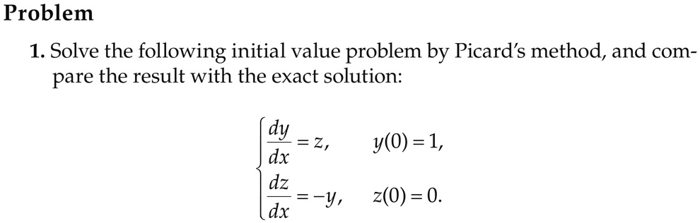 Solved Problem 1 Solve The Following Initial Value Problem By Picard S Method And Com Pare