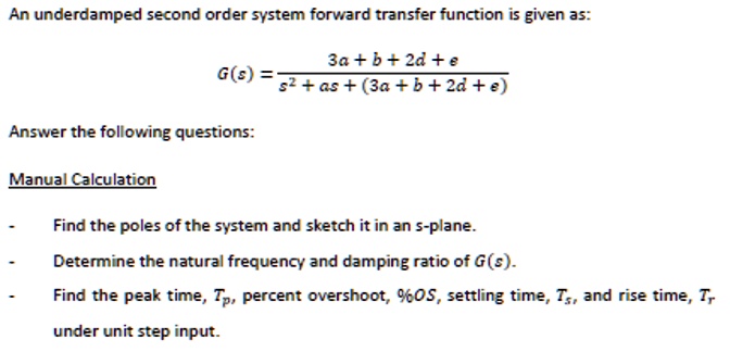 SOLVED: An underdamped second-order system forward transfer function is given as: 3a + b + 2a ...