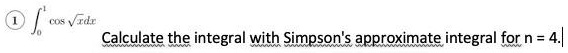 SOLVED: Calculate the integral using Simpson's approximation method for ...