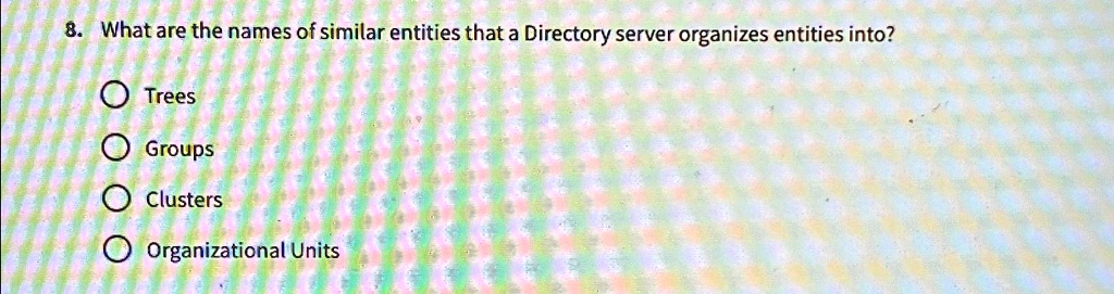 8. What are the names of similar entities that a Directory server ...