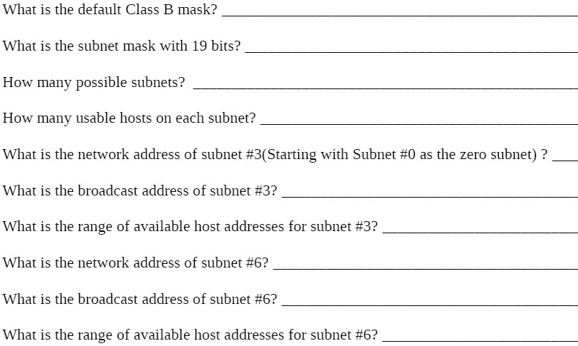 SOLVED: What is the default Class B mask? What is the subnet mask with 19 bits? How many ...