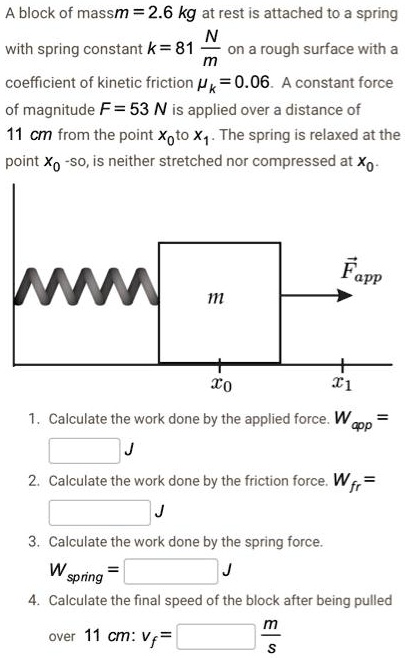 SOLVED: A block of massm = 2.6 kg at rest is attached to a spring with ...
